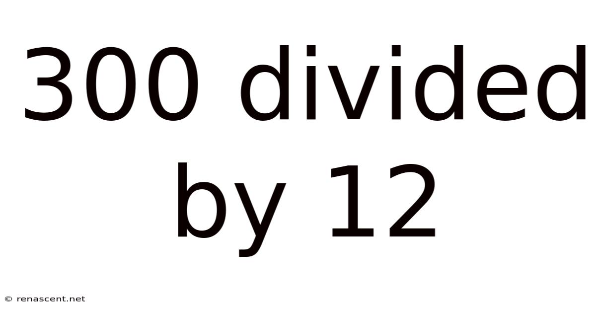 300 Divided By 12