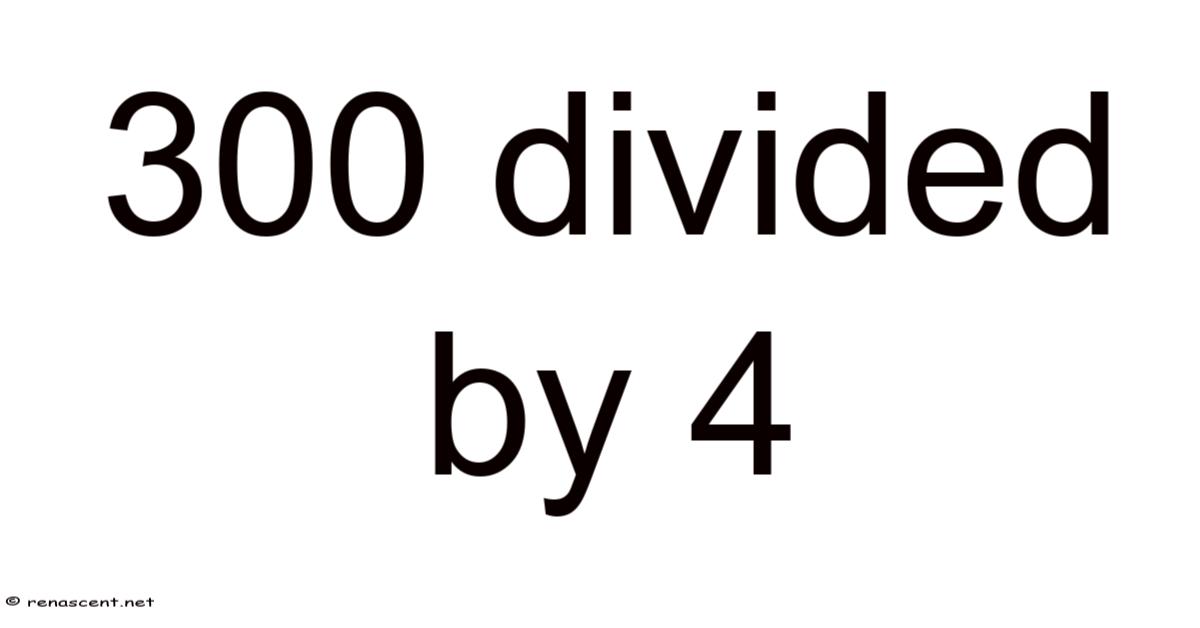 300 Divided By 4